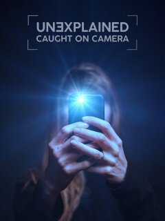 Unexplained: Caught on Camera | Xfinity Stream