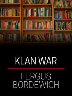 Fergus Bordewich, Klan War: Ulysses S. Grant and the Battle to Save ...