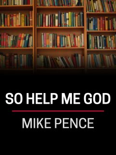 Mike Pence, So Help Me God | Xfinity Stream