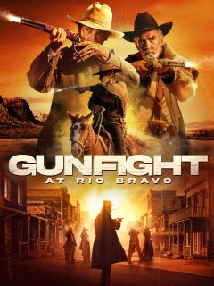 Gunfight at Rio Bravo | Xfinity Stream