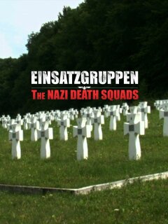 Einsatzgruppen: The Nazi Death Squads | Xfinity Stream