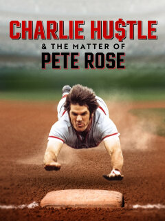 Charlie Hustle & the Matter of Pete Rose | Xfinity Stream
