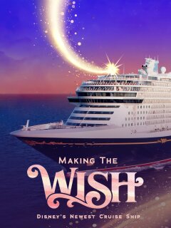 Making the Disney Wish: Disney's Newest Cruise Ship | Xfinity Stream