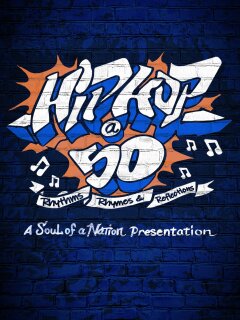 Hip-Hop at 50: Rhythms, Rhymes & Reflections -- A Soul of a Nation ...