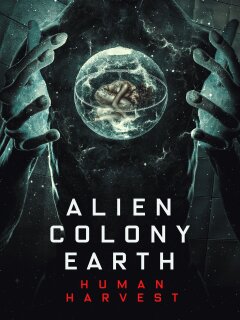 Alien Colony Earth: Human Harvest | Xfinity Stream