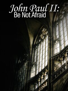 John Paul II: Be Not Afraid | Xfinity Stream